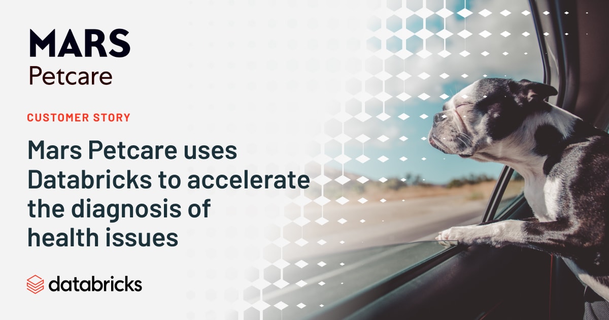 Customer Story: Mars Petcare – Databricks