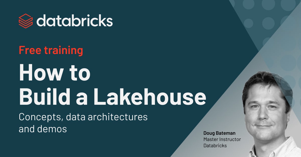 Free Training: How to Build a Lakehouse – Databricks