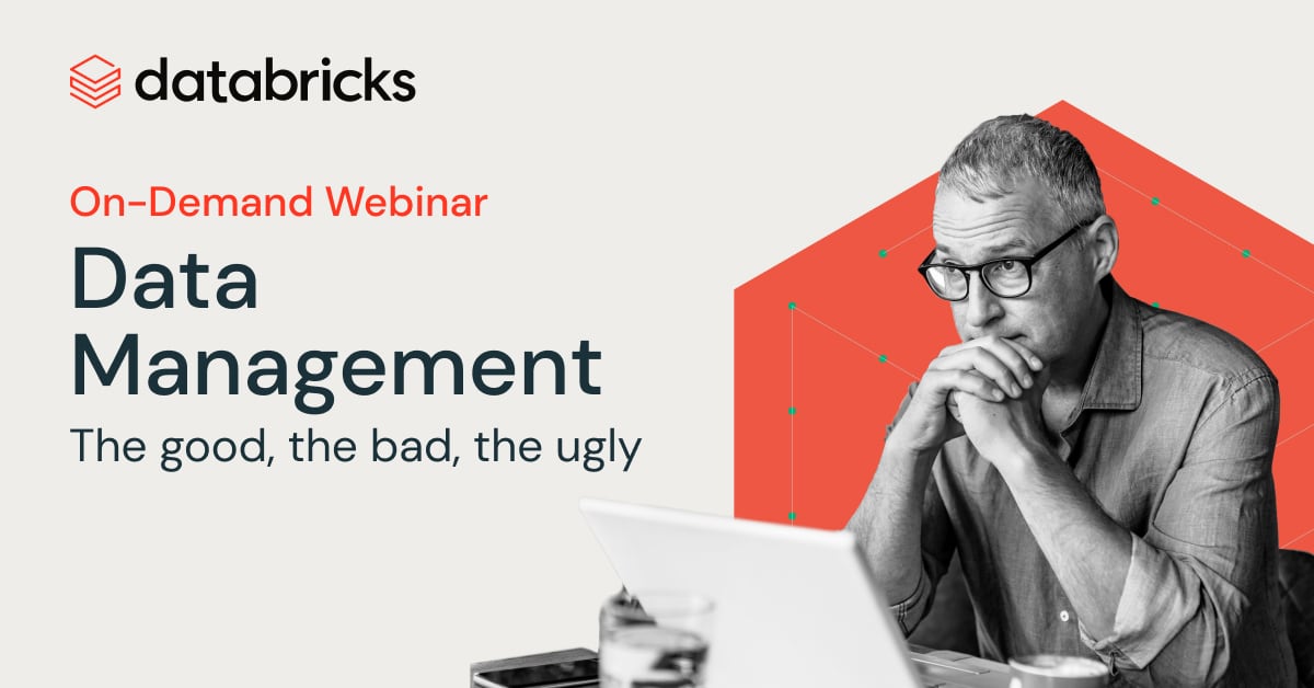 Data Management The Good The Bad The Ugly - Databricks