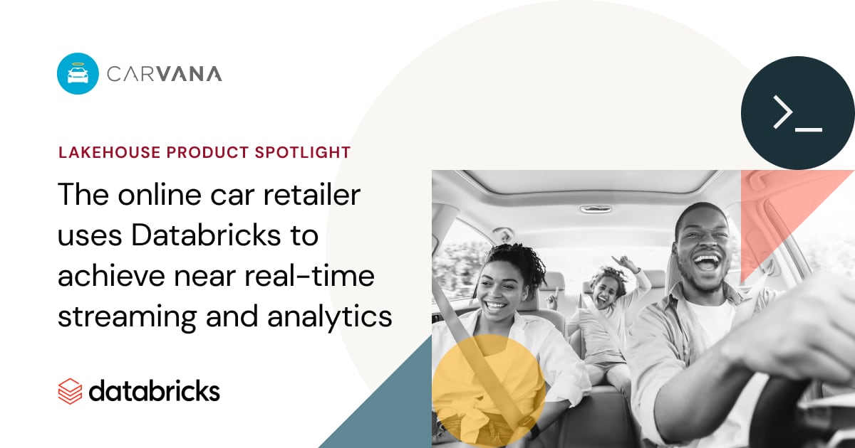 Databricks helps Carvana continue to improve the car buying experience ...