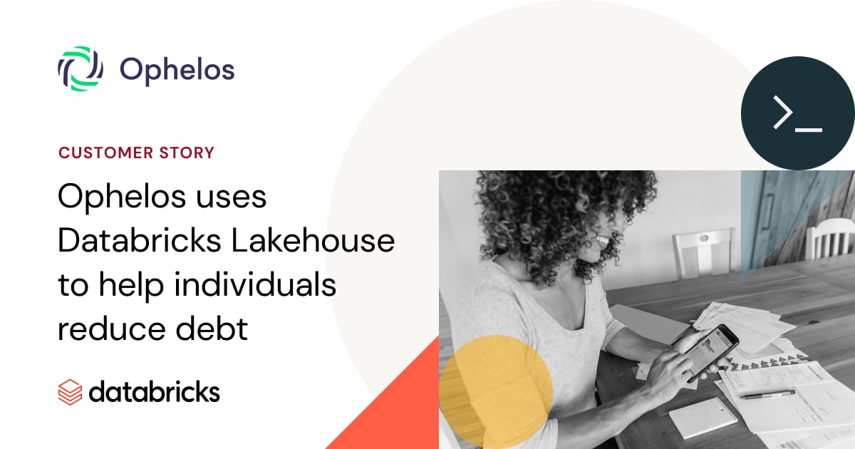 Ophelos optimizes debt collection efficiency on Databricks | Databricks