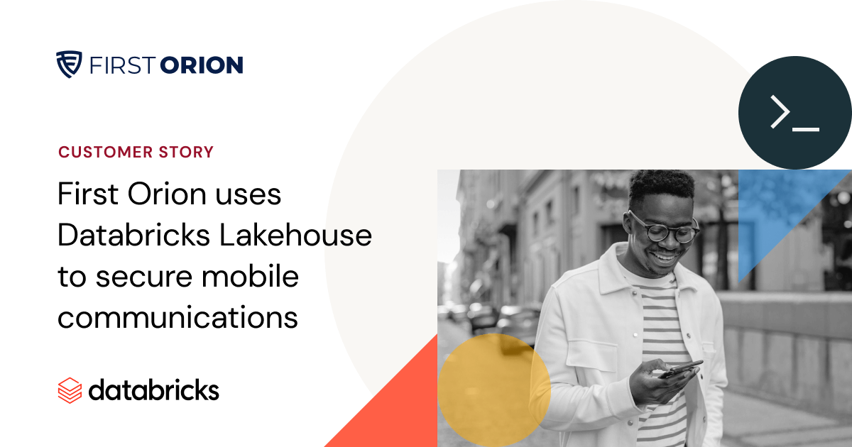 First Orion instills confidence in mobile users with Databricks ...