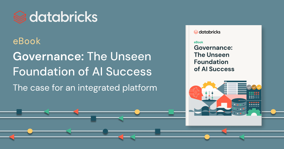 Governance: The Unseen Foundation of AI Success | Databricks