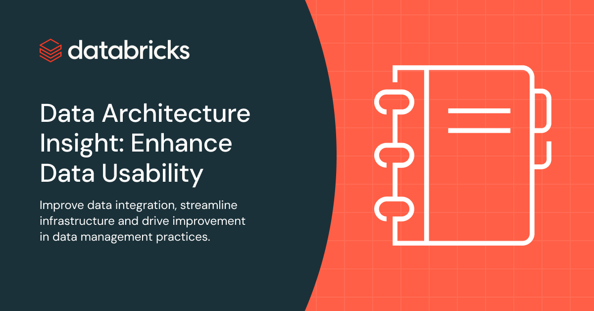 Data Architecture Insight: Enhance Data Usability | Databricks