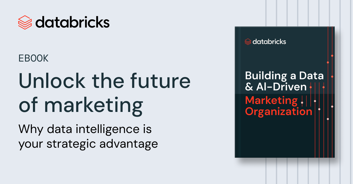 Building a Data & AI Driven Marketing Organization | Databricks