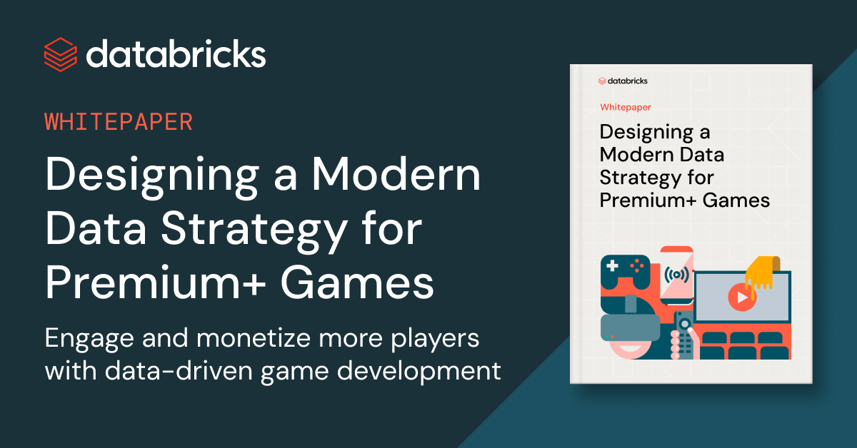 Designing a Modern Data Strategy for Premium+ Games | Databricks