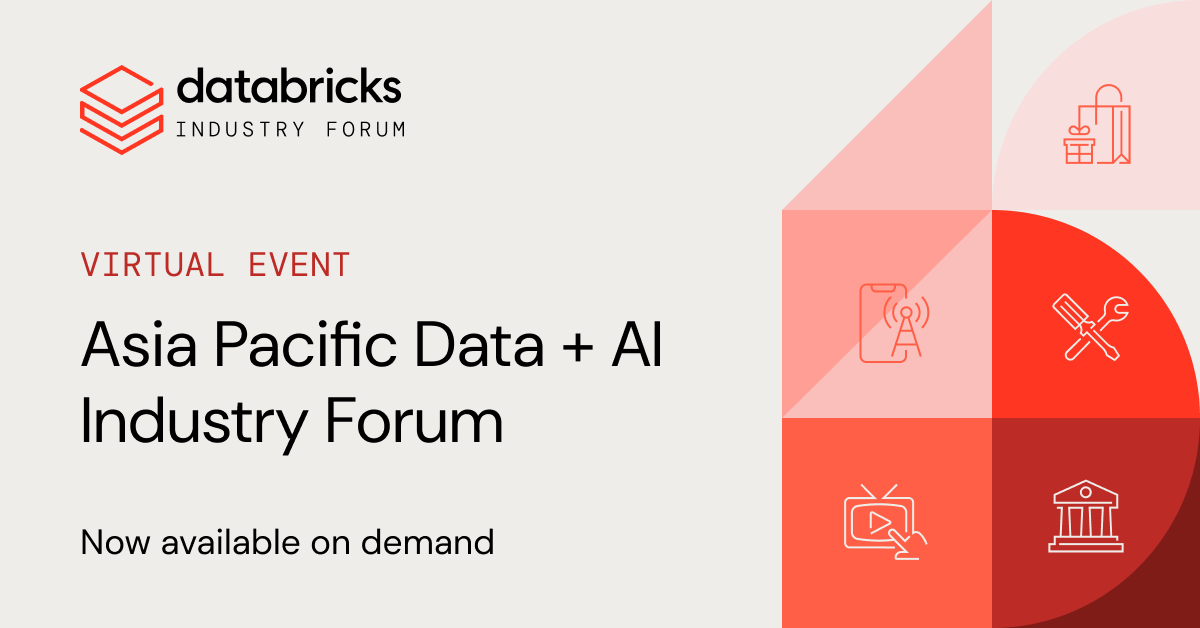 Data + AI Asia-Pacific Industry Forum 2025 | Databricks