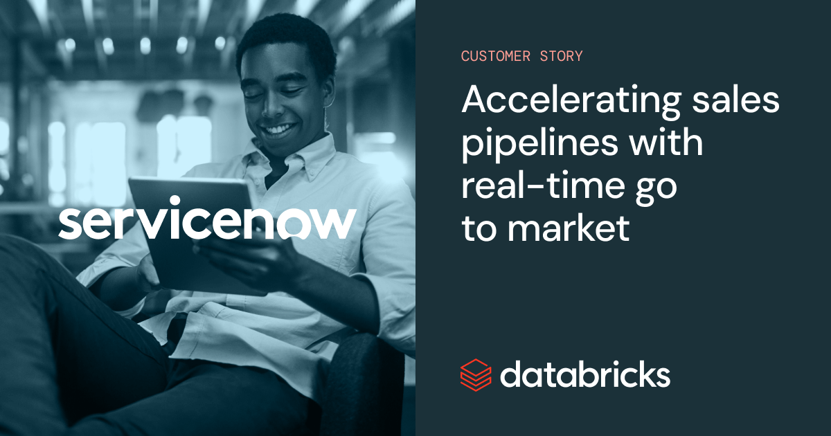 ServiceNow boosts deal velocity and revenue with Databricks | Databricks