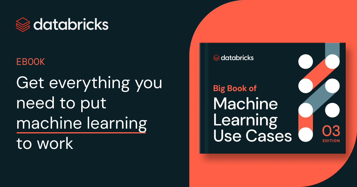 Big Book of Machine Learning Use Cases — 3rd Edition | Databricks