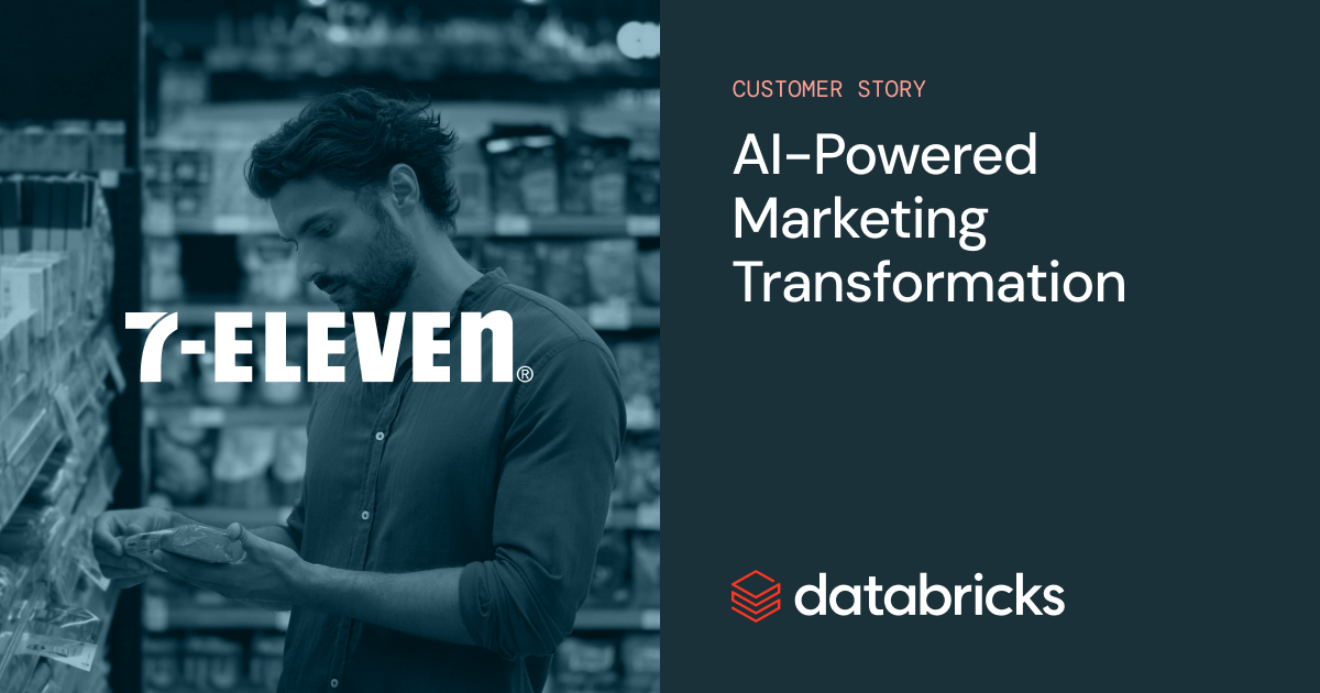 7-Eleven Advances Marketing Innovation | Databricks | Databricks