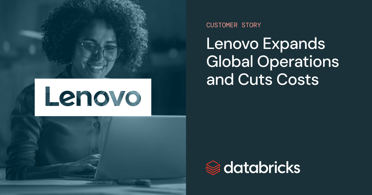 Lenovo Expands Global Operations and Cuts Costs | Databricks