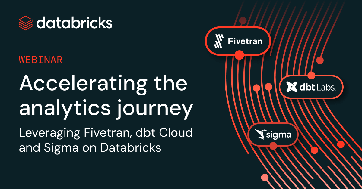 Leveraging Fivetran, dbt Cloud and Sigma on Databricks | Databricks