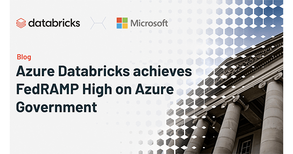 Azure Databricks Achieves FedRAMP High | Databricks Blog