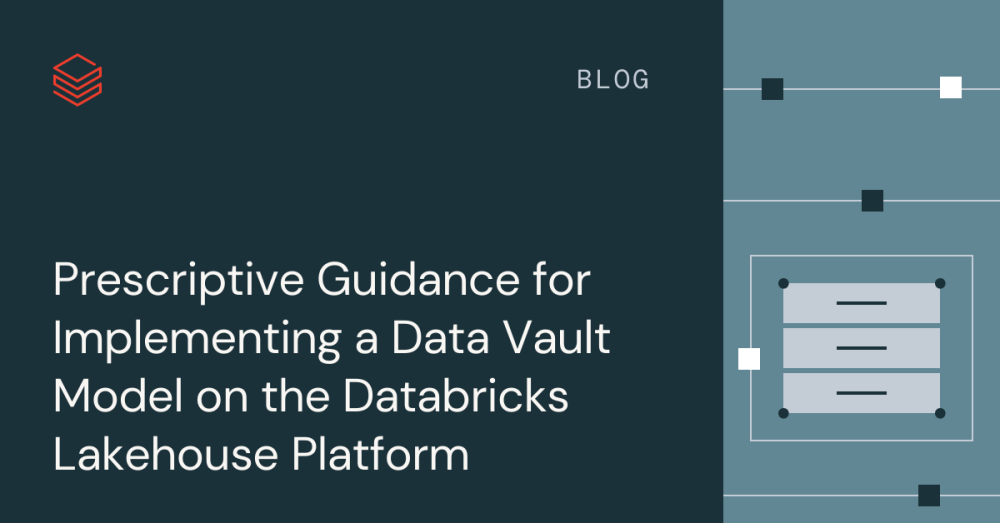 What’s a Data Vault and How to Implement It on the Databricks Lakehouse ...