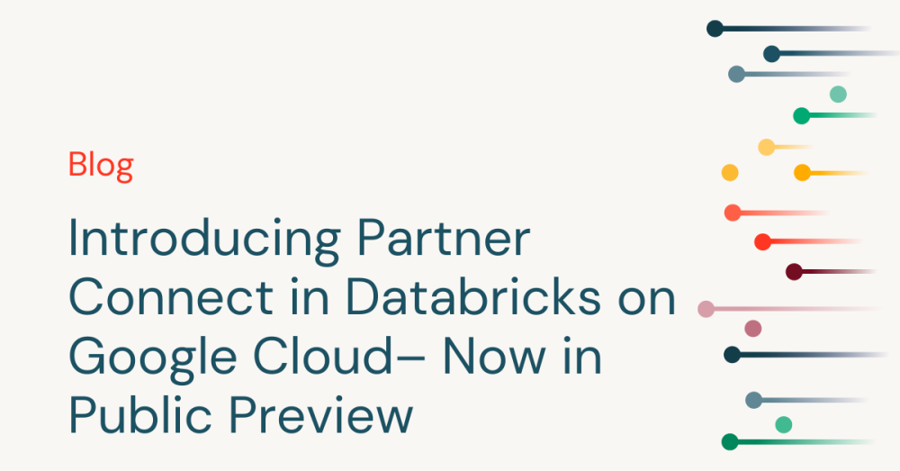 Introducing Partner Connect in Databricks on Google Cloud– Now in Public Preview | Databricks Blog