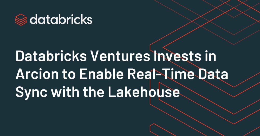Databricks Invests in Arcion | Databricks Blog