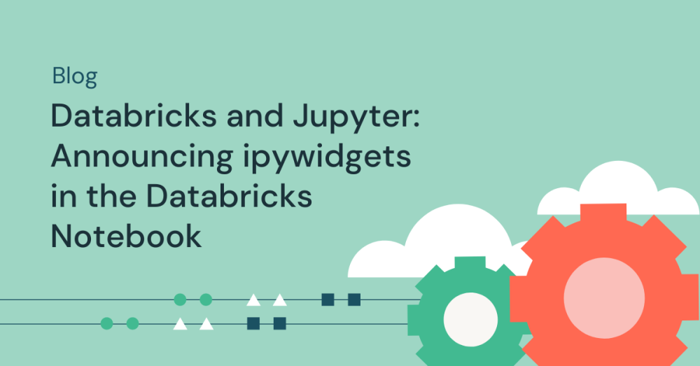 Databricks Adds ipywidgets Support | Databricks Blog