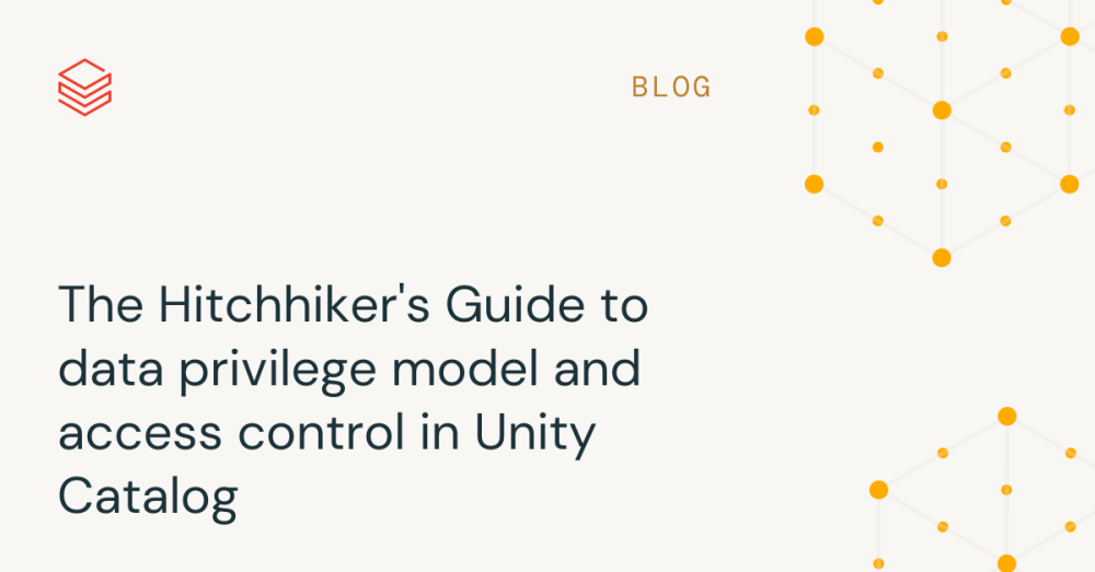 Data Privilege Model In Unity Catalog Databricks Blog