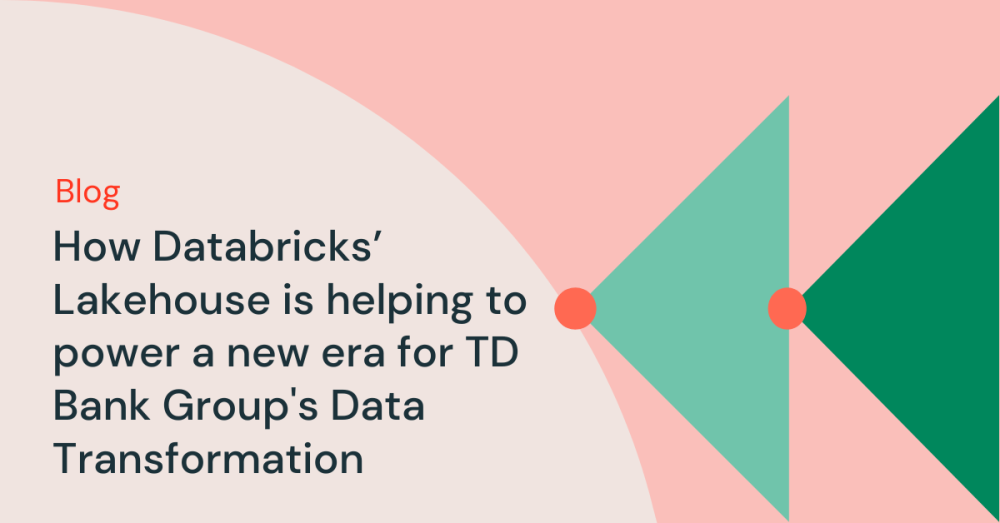 Databricks Lakehouse at TD Bank Group | Databricks Blog