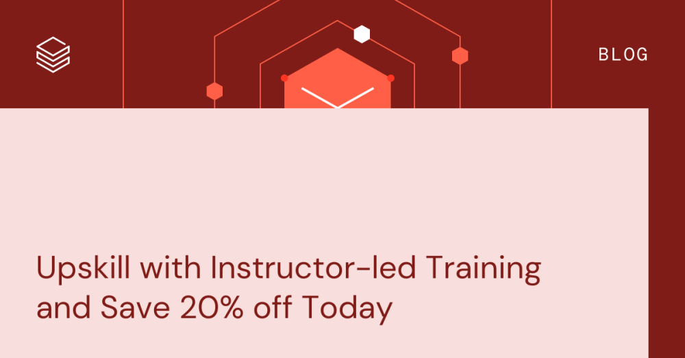Upskill with instructor-led training and save 20% off today | Databricks Blog