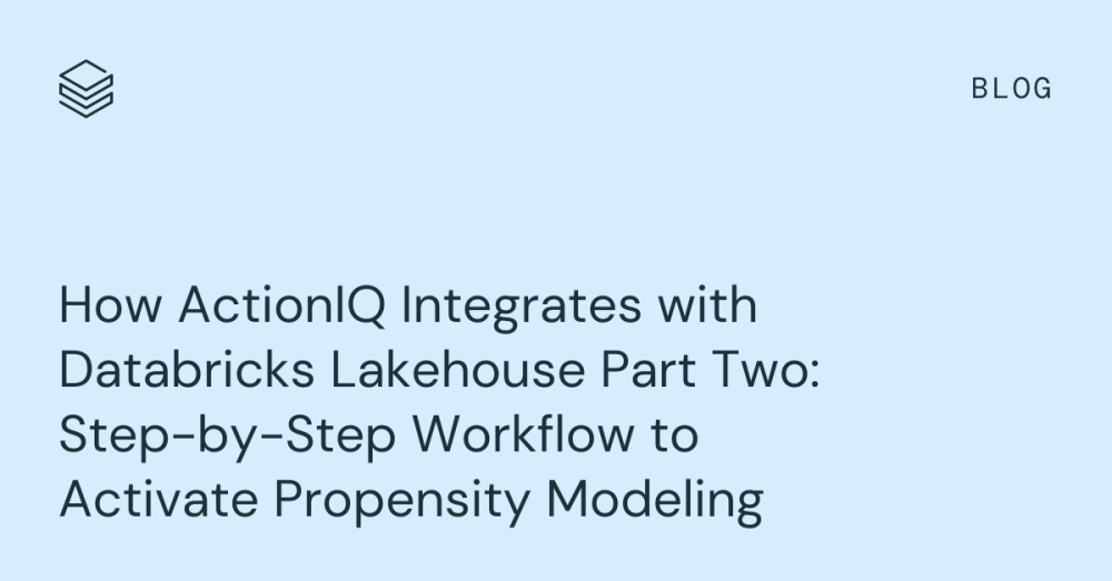 Integrating ActionIQ with Databricks | Databricks Blog