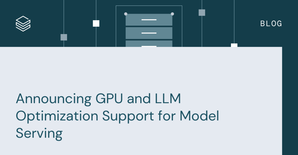 Announcing GPU and LLM Model Serving | Databricks Blog Announcing GPU and LLM Model Serving | Databricks Blog