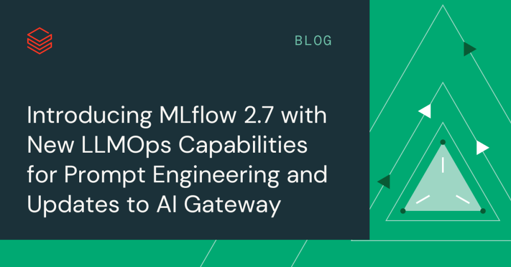 MLflow 2.7: LLMOps and AI Gateway Updates | Databricks Blog MLflow 2.7: LLMOps and AI Gateway Updates | Databricks Blog
