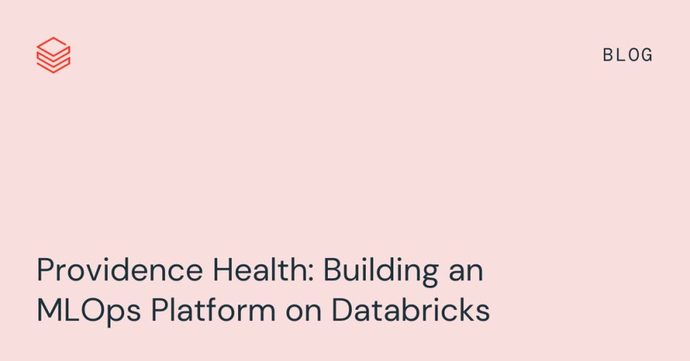 Providence Health's Model Marketplace | Databricks Blog