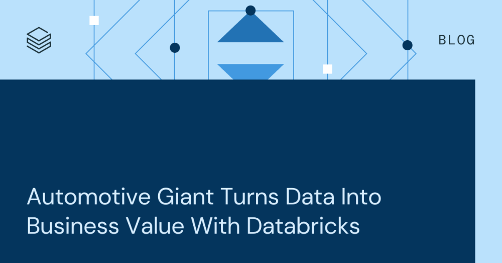 Automotive Giant Turns Data Into Business Value With Databricks ...