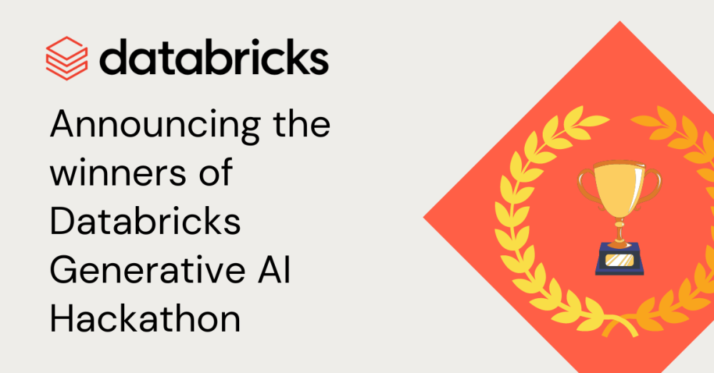 Announcing the winners of the Databricks Generative AI Hackathon ...