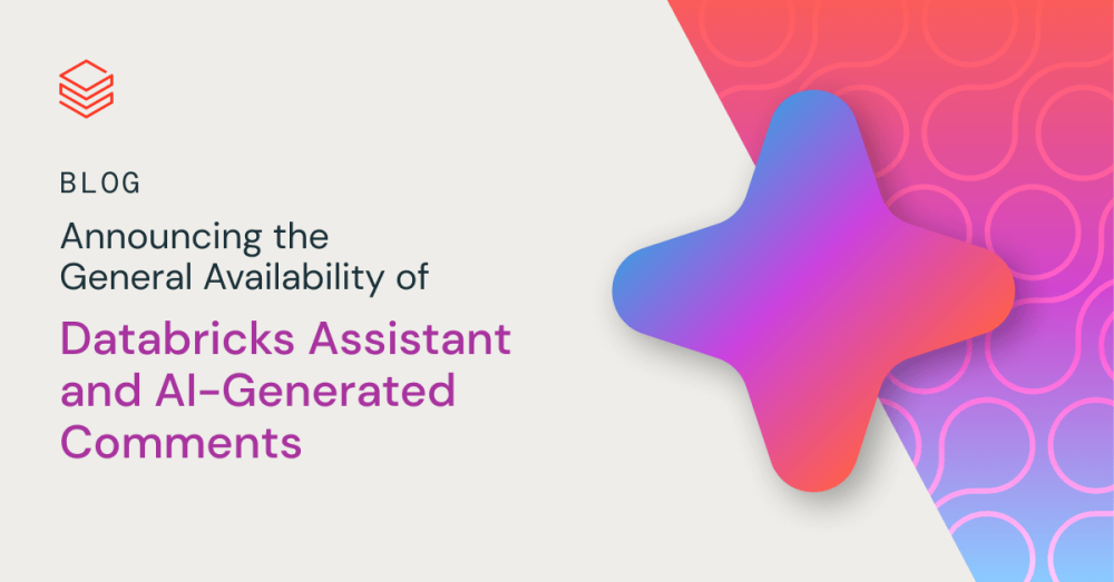 Announcing The General Availability Of Databricks Assistant And Ai