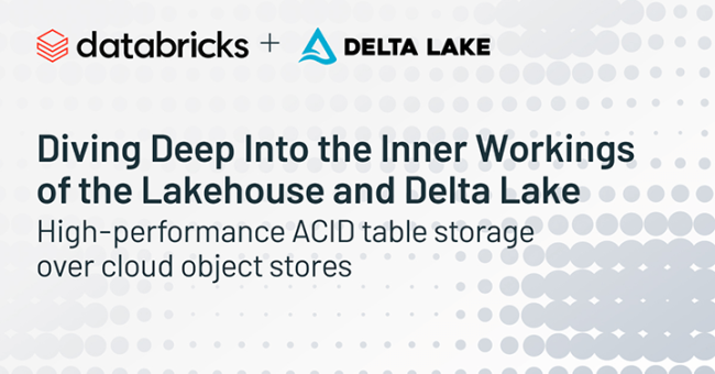 Inside Lakehouse and Delta Lake | Databricks Blog