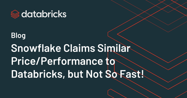 Databricks vs Snowflake Price/Performance | Databricks Blog