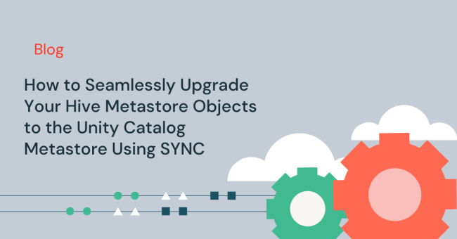 Upgrade Hive Metastore to Unity Catalog | Databricks Blog