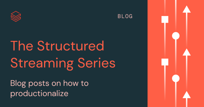 Streaming Best Practices, Part 2 | Databricks Blog