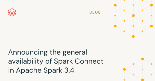 Spark Connect Available in Apache Spark 3.4 | Databricks Blog