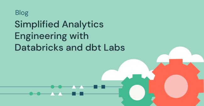 Simplified Analytics Engineering with Databricks and dbt Labs ...
