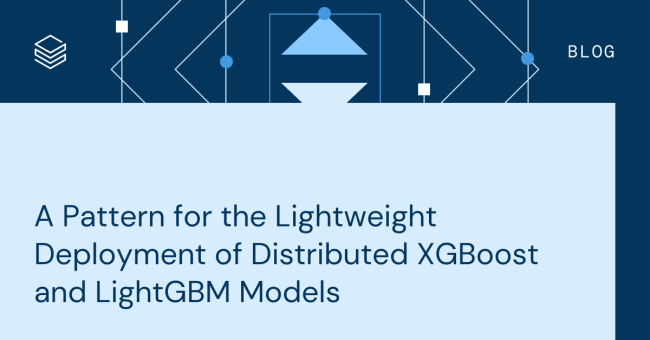 A Pattern for the Lightweight Deployment of Distributed XGBoost and LightGBM Models | Databricks ...