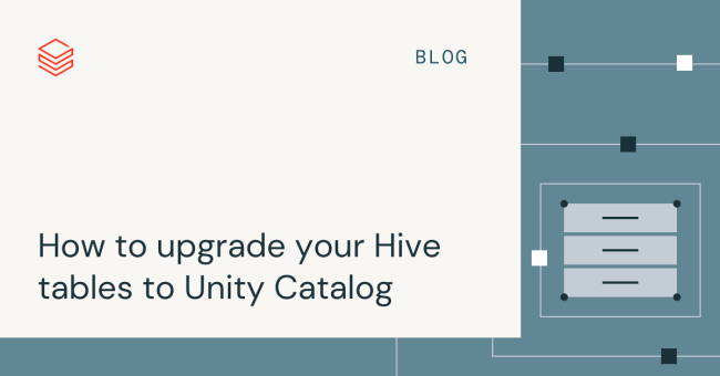 Migrate Hive Tables to Unity Catalog | Databricks Blog