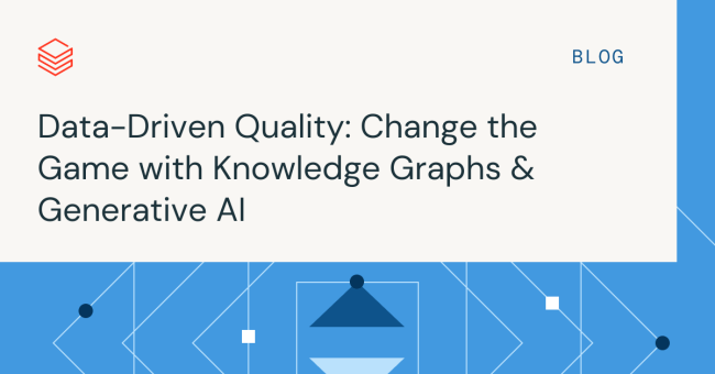 Data-Driven Quality: Change the Game with Knowledge Graphs & Generative ...