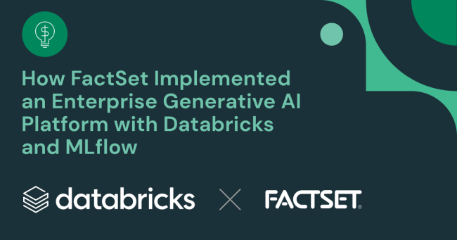 FactSet: Implementing an Enterprise GenAI Platform with Databricks ...
