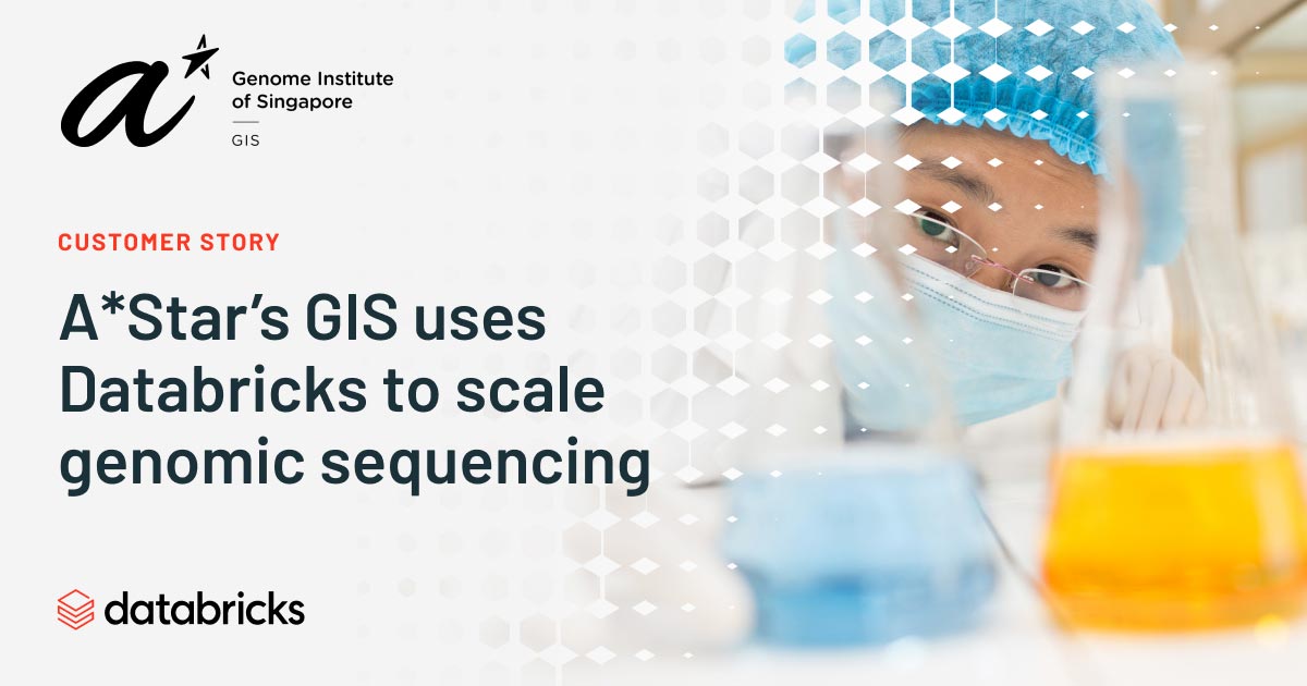 Customer Story: Genome Institute of Singapore – Databricks