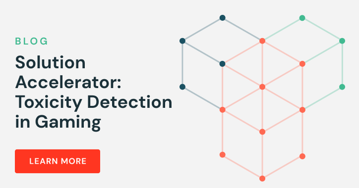 Detect Toxic Gamer Behavior in Real Time - Databricks