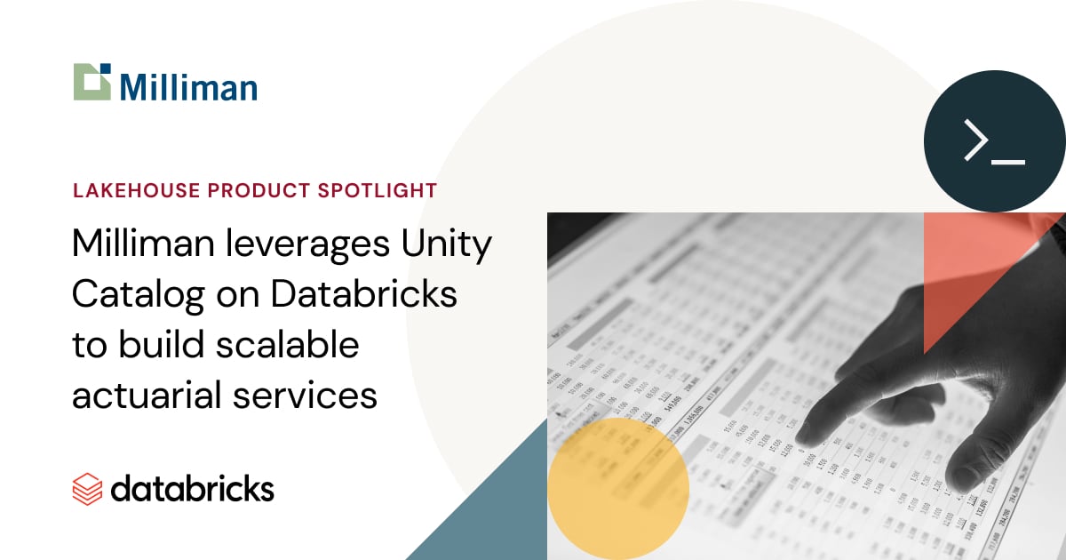Milliman builds scalable actuarial services with Unity Catalog on ...